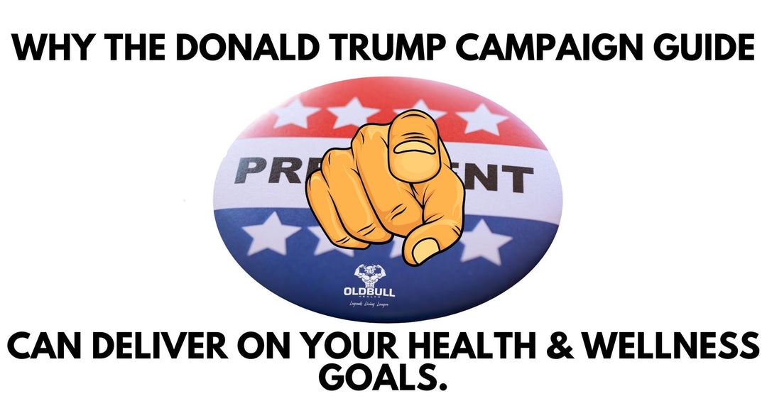The Trump Election Campaign Guide to Health & Wellness. – Old Bull Health
