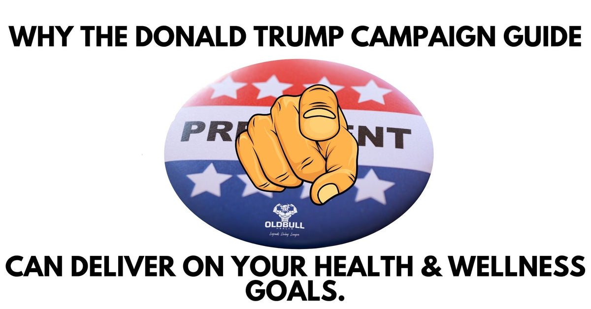The Trump Election Campaign Guide to Health & Wellness. – Old Bull Health